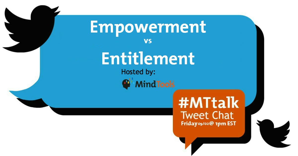 Empowerment vs Entitlement – #MTtalk Roundup - Mindtools